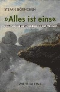 'Alles Ist Eins': Romantische Metaphorologie Des Mediums - Inbunden ...