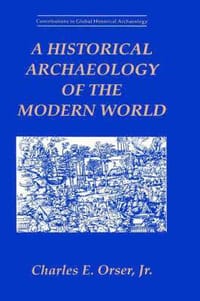 A Historical Archaeology of the Modern World - Inbunden (9780306451737 ...
