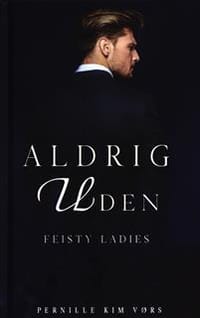 Aldrig uden - Feisty ladies 3 - Inbunden (9788793730298) av Pernille ...