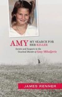 Amy: My Search for Her Killer: Secrets & Suspects in the Unsolved ...