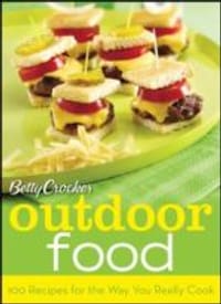 Betty Crocker Outdoor Food: 100 Recipes for the Way You Really Cook | 1 ...