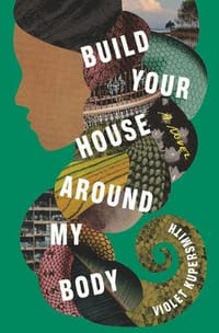 Build Your House Around My Body - Inbunden (Hardback) (9780812993325 ...