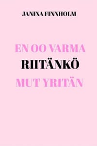 En oo varma riitänkö mut yritän (e-bok) - E-bok (9789528022046) av ...
