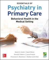 Essentials of Psychiatry in Primary Care: Behavioral Health in the ...
