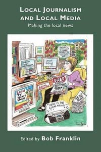 Local Journalism And Local Media : Making the Local News - Pocket ...